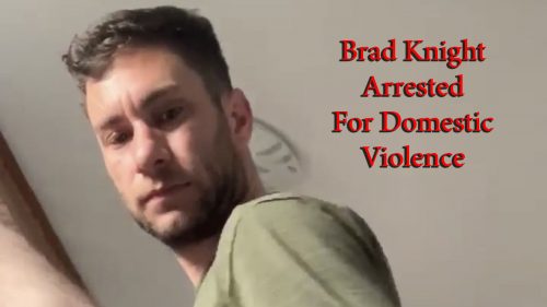 Brad Knight's @bradknightxxx Domestic Violence Charge for Beating up ...